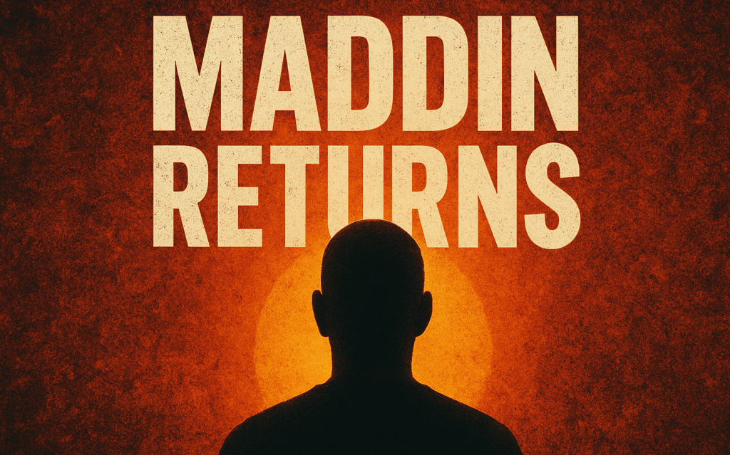 MADDIN RETURNS • Maddin.com